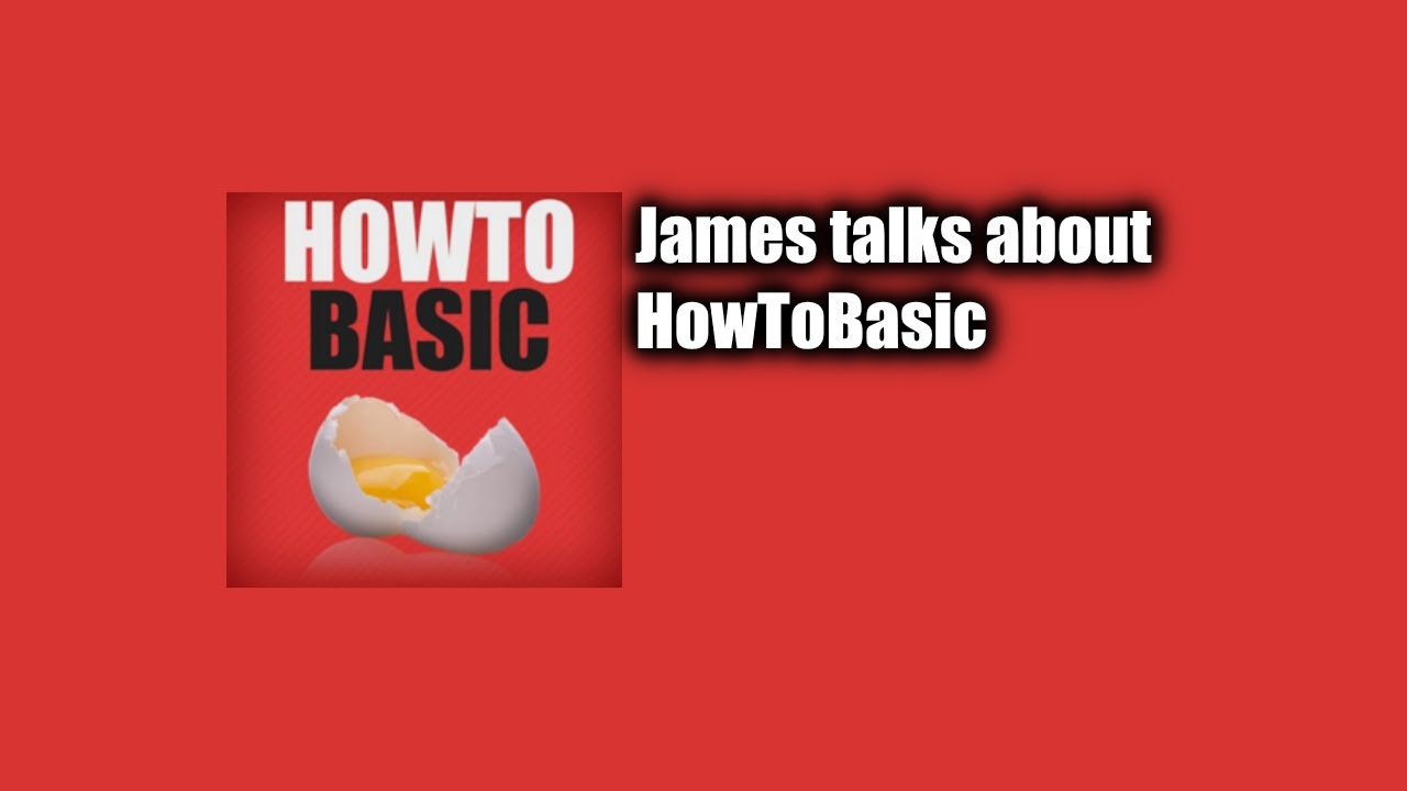 James talks about HowToBasic - YouTube