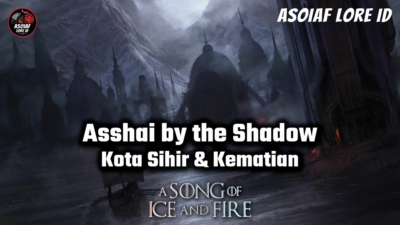Asshai by the Shadow - Kota Bayangan yang Penuh Ilmu Hitam - YouTube
