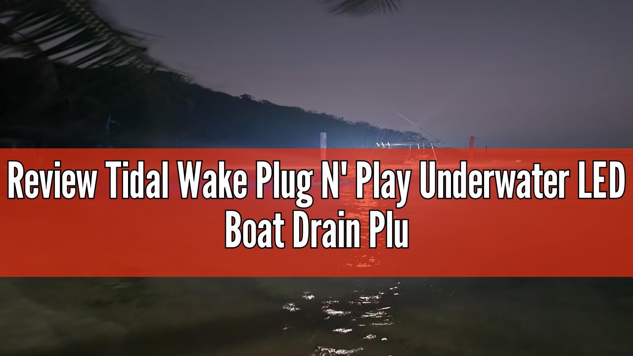 Review Tidal Wake Plug N' Play Underwater LED Boat Drain Plug Light for ...