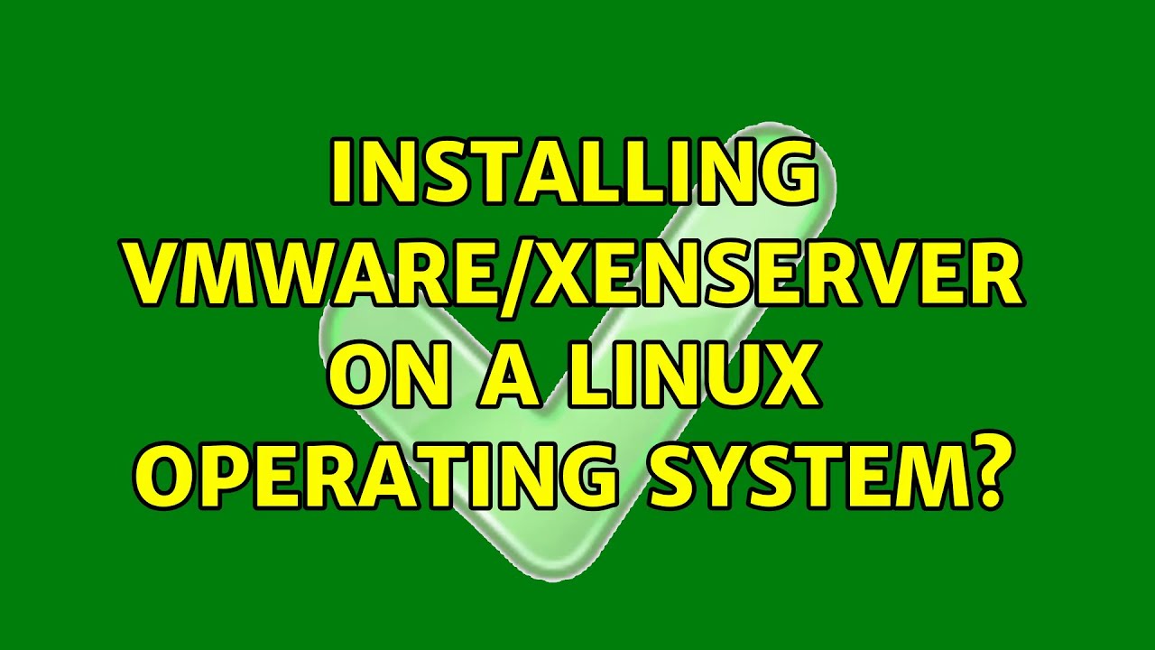Installing Vmwarexenserver On A Linux Operating System Youtube