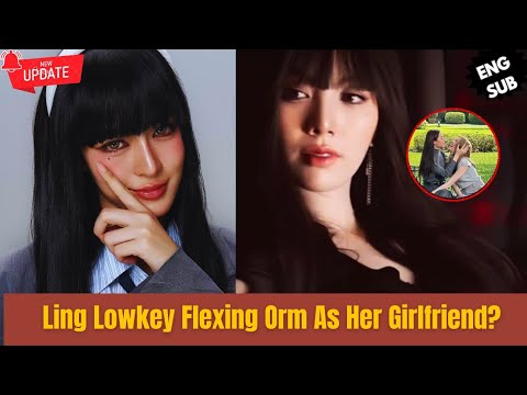(LingOrm) Ling Lowkey Flexing Orm As Her Girlfriend? - YouTube