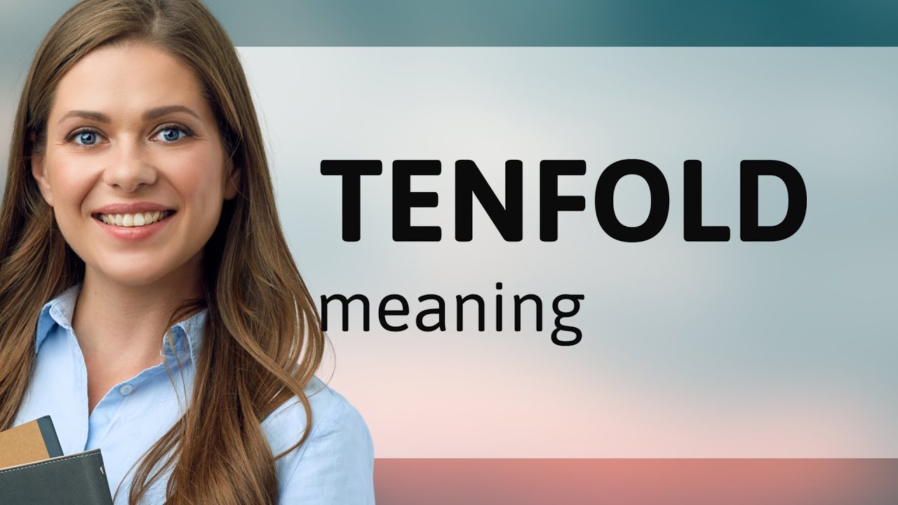 Understanding the Phrase "Tenfold": Enhancing Your English Vocabulary ...