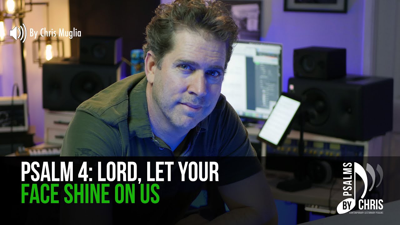 Psalm 4 • Lord, let your face shine on us • Chris Muglia • Psalms By ...