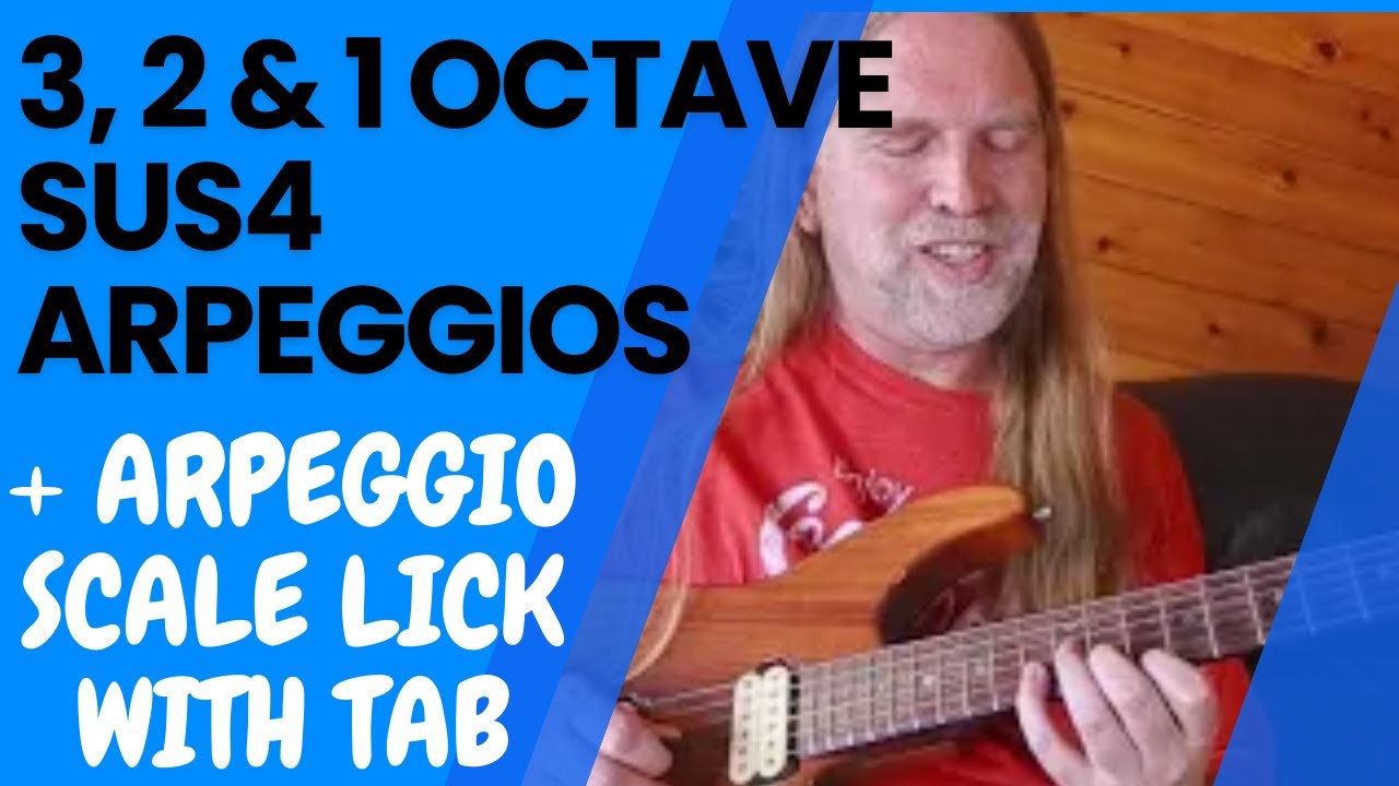 5 Sus4 Arpeggios + Arpeggio & Scale Licks (With Triad, Add9 & Sus4 ...