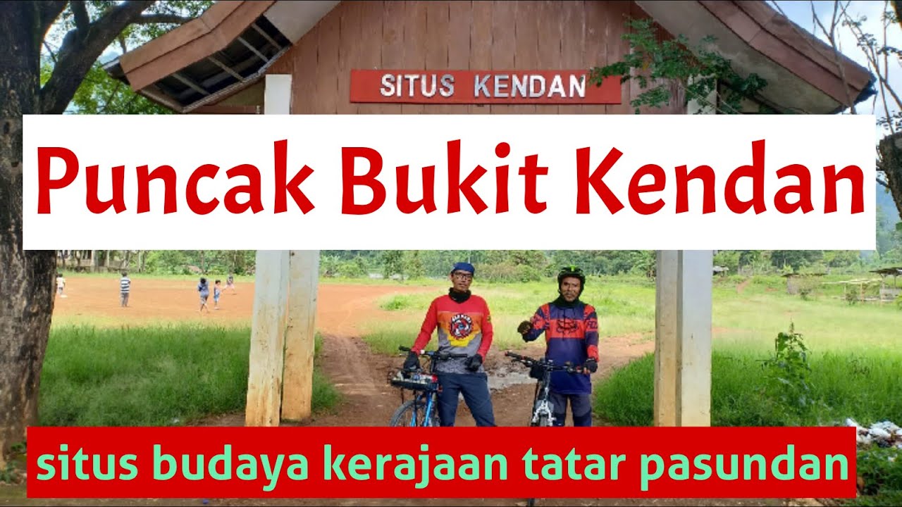 Bukit Kendan (situs peninggalan Kerajaan Kendan) Kendan-Nagreg-Bandung ...
