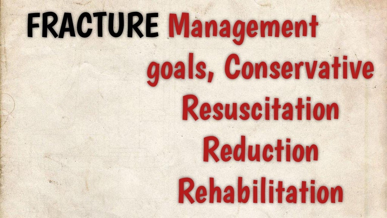Management of fracture treatment, goals, simple fracture, resuscitation ...