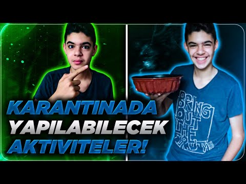 KARANTİNADA YAPILABİLECEK AKTİVİTELER! - Sıkılmamanın Yolları