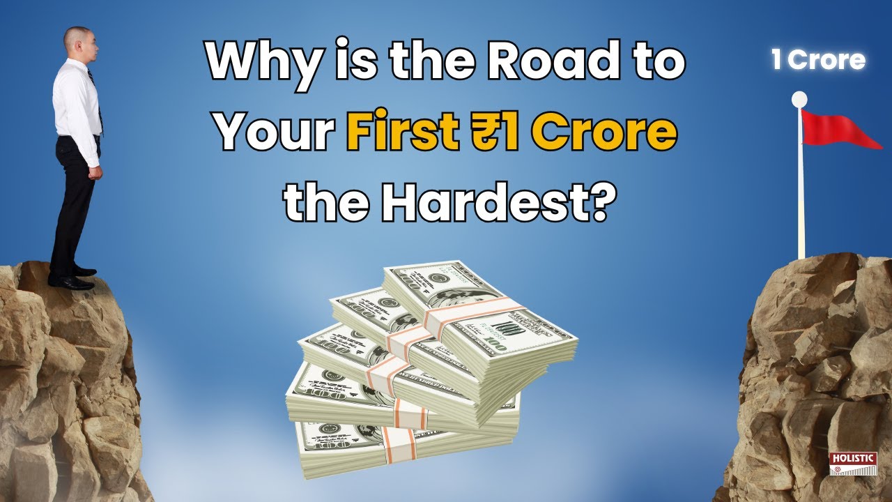 Why is the Road to Your First ₹1 Crore the Hardest? | Holistic ...