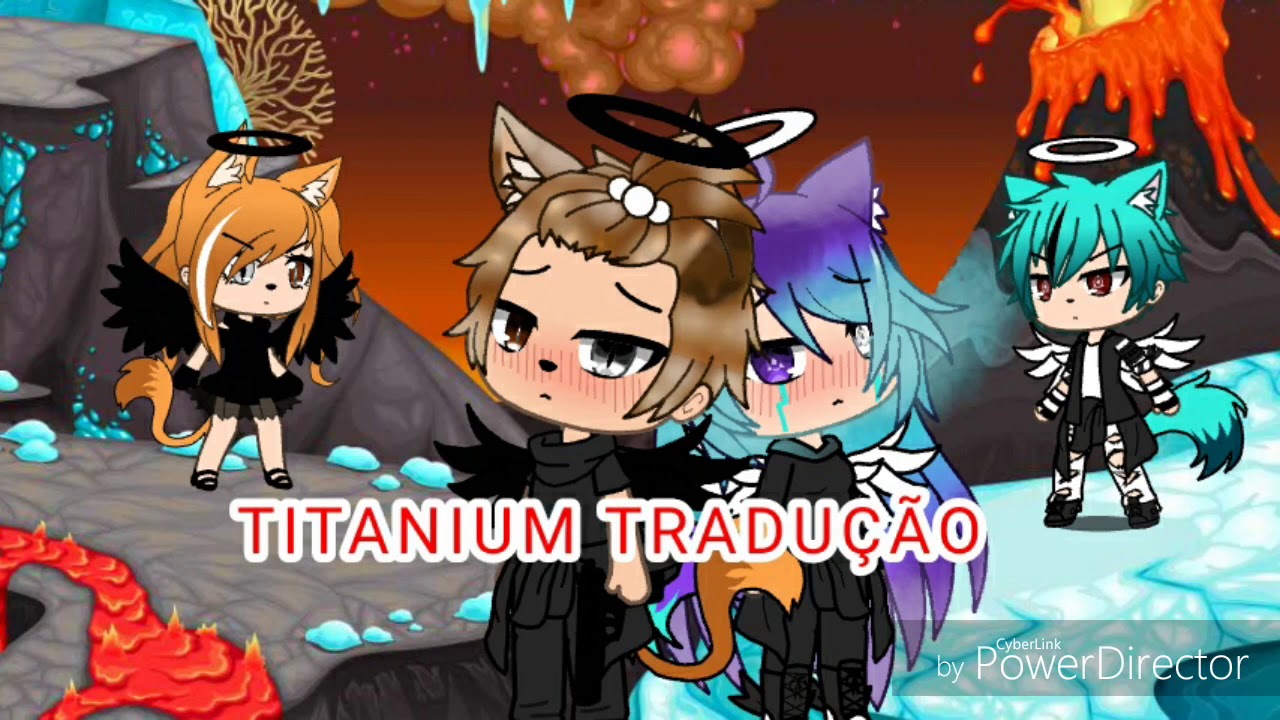 TITANIUM TRADUÇÃO (Gacha Life) - YouTube