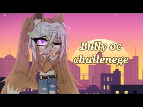 Bully oc challenge - YouTube