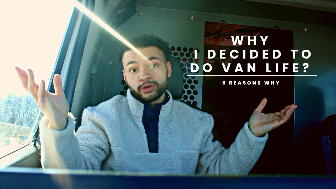 Van life|6 reasons why I decided to do Van Life - YouTube