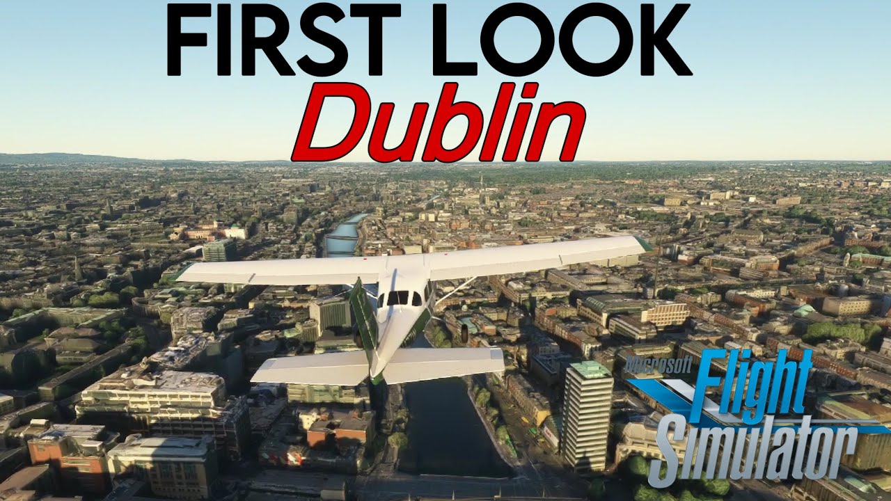 Dublin First Look - World Update 17 in close - YouTube