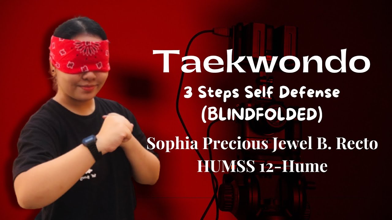 TAEKWONDO BASIC SELF DEFENSE 1-3 (3 STEPS) | BLINDFOLDED | P.E. VIDEO | SCHOOL PERFORMANCE TASK ...