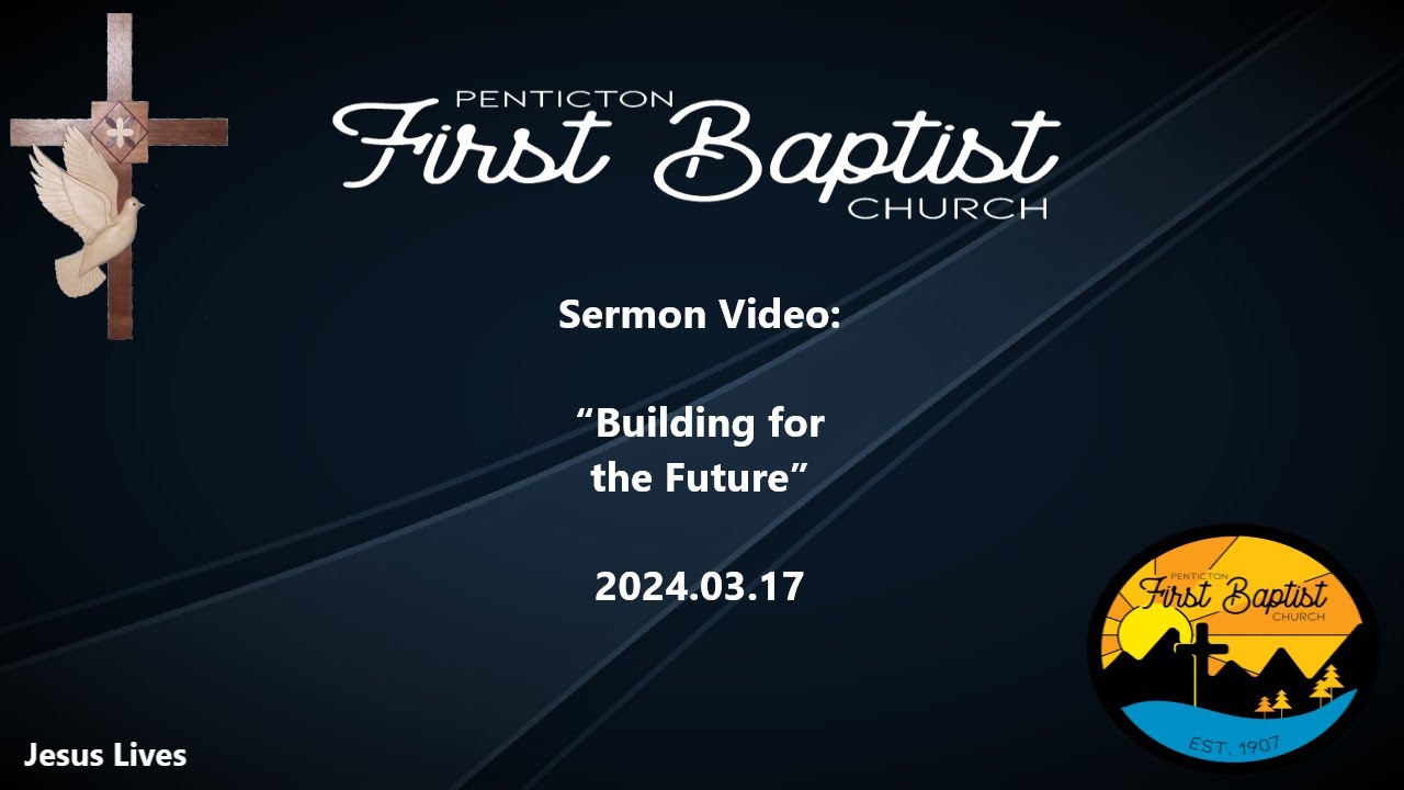 11) - Sermon Video, 2024March 17 - Building for the Future - YouTube