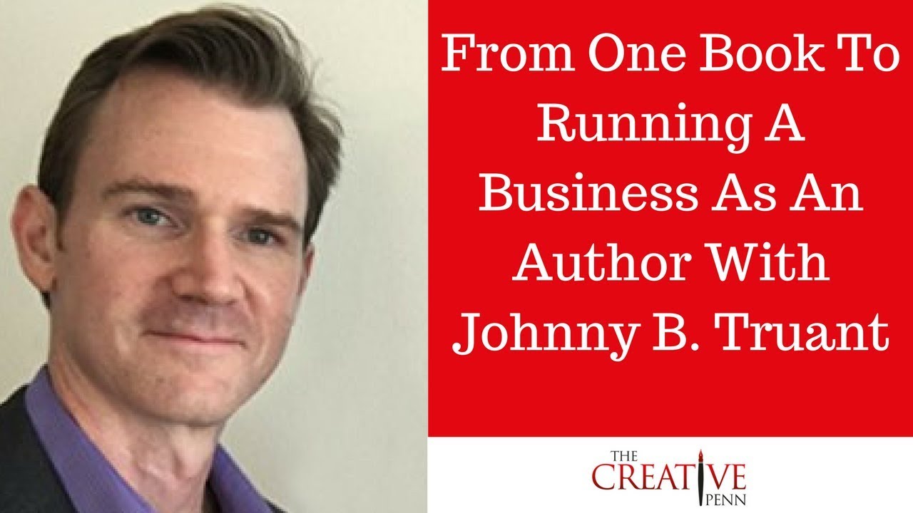 From One Book To Running A Business As An Author With Johnny B. Truant - YouTube