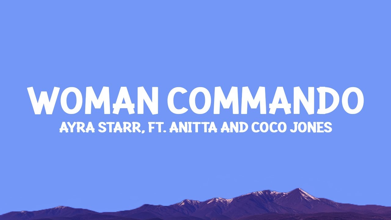 Ayra Starr - Woman Commando (Lyrics) ft. Anitta & Coco Jones - YouTube