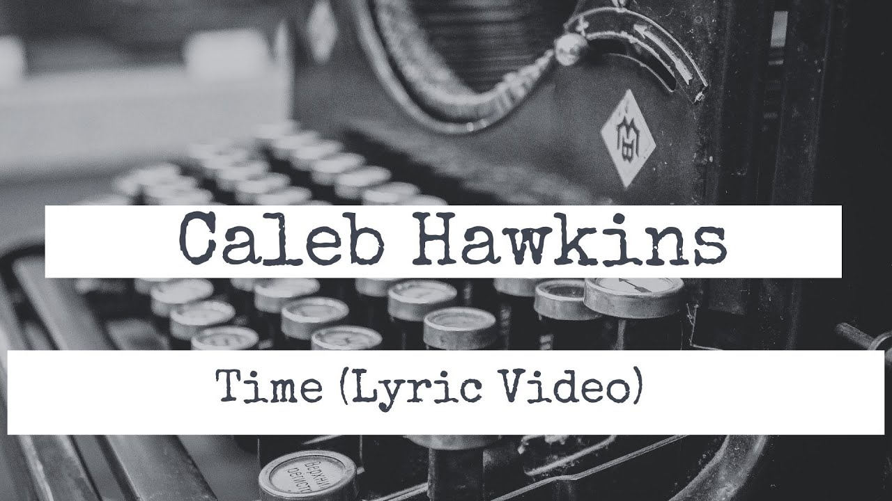 Caleb Hawkins Time Lyric Video - YouTube