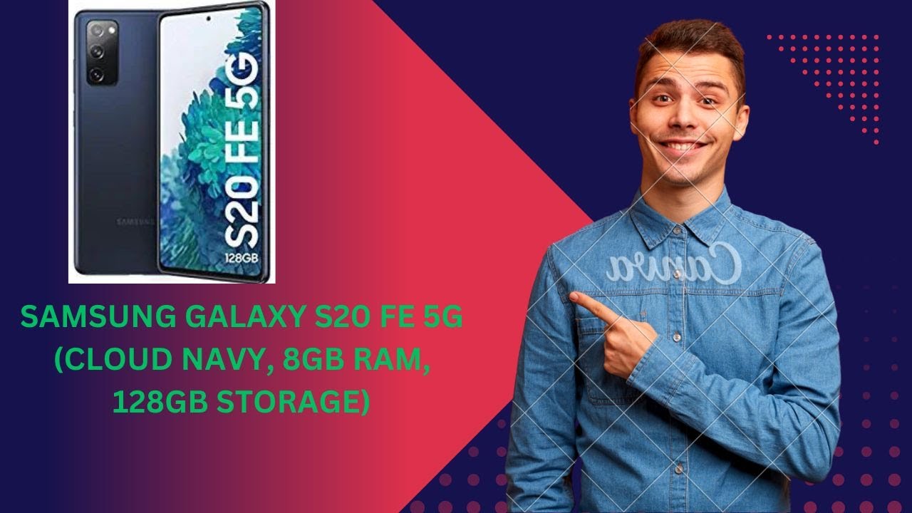 Samsung Galaxy S20 FE 5G (Cloud Navy, 8GB RAM, 128GB Storage) - YouTube