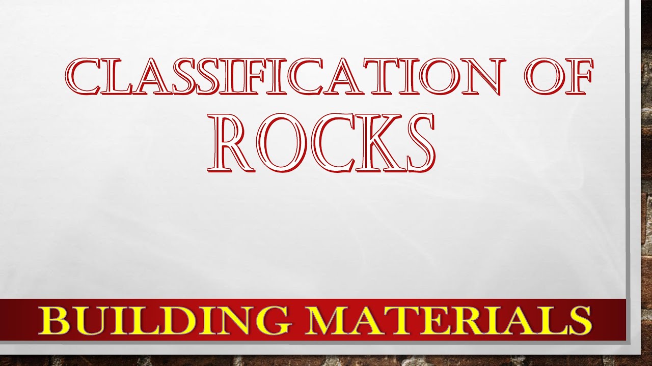 Classification of Rocks in Civil Engineering / Building Materials ...