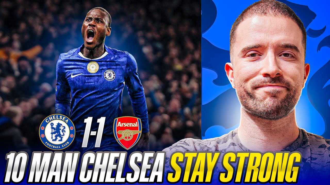10 MAN CHELSEA STAY STRONG! PROUD PERFORMANCE! CHELSEA 1-1 ARSENAL ...