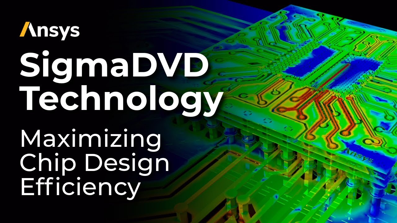 Maximizing Chip Design Efficiency with Ansys SigmaDVD Technology | DAC ...