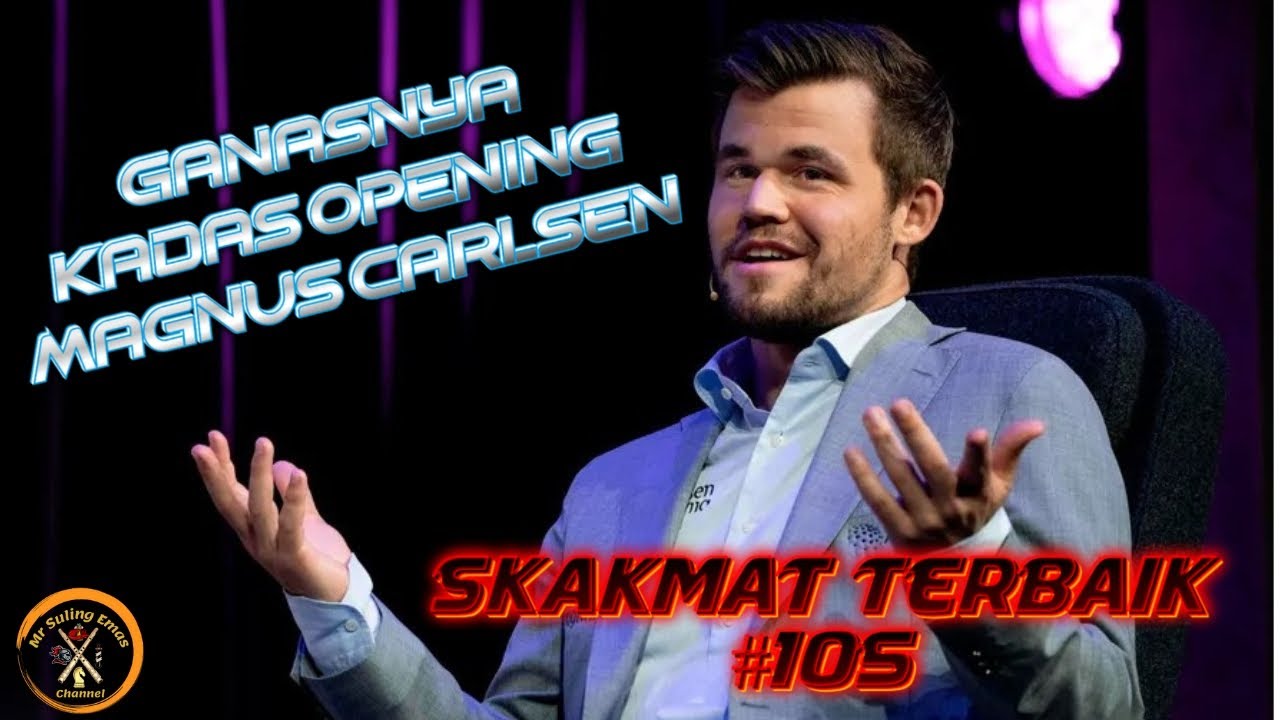 GANASNYA KADAS OPENING MAGNUS CARLSEN || SKAKMAT TERBAIK #105 - YouTube
