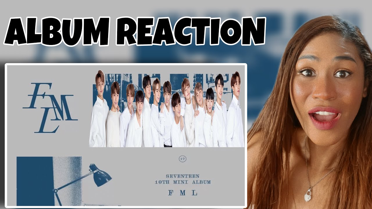SEVENTEEN - 'FML' | ALBUM REACTION - YouTube