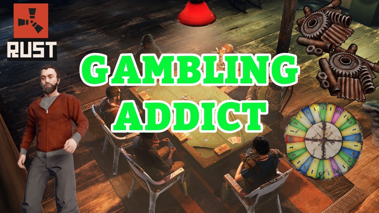 I HAVE A GAMBLING ADDICTION IN RUST! - YouTube