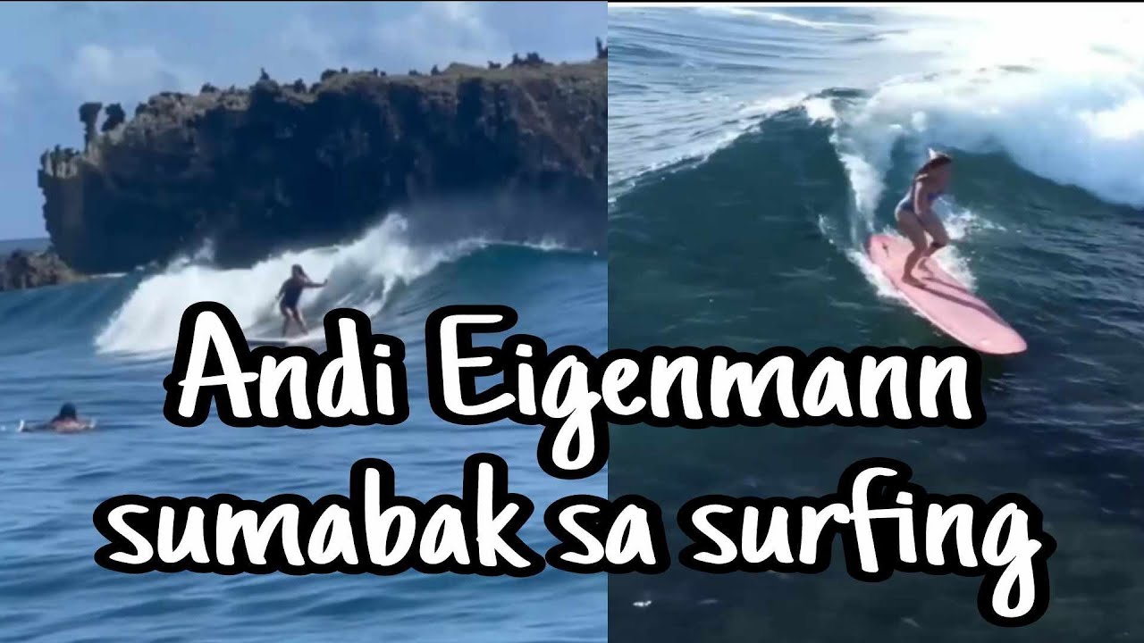 Andi Eigenmann Ang lupet sa Surfing...#andieigenmann#surfing - YouTube
