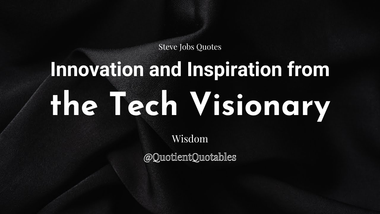 Steve Jobs Quotes | Innovation and Inspiration from the Tech Visionary ...