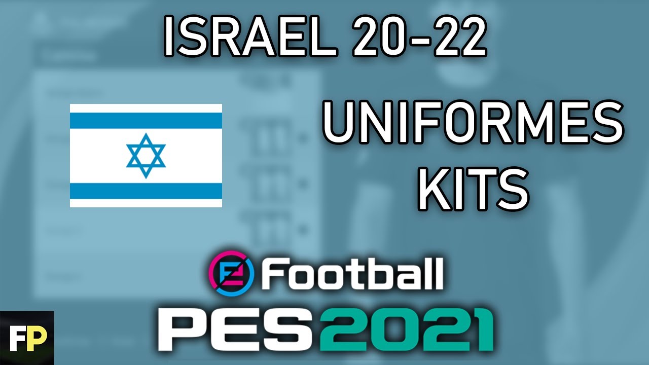 PES 2021 - Uniformes/kits Israel (20-22) Xbox - YouTube
