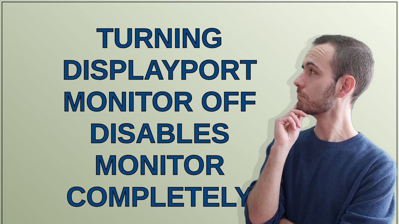Turning DisplayPort monitor off disables monitor completely - YouTube