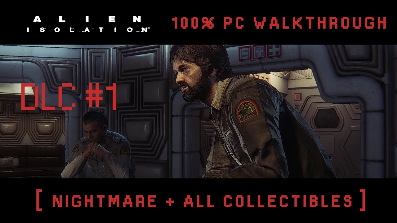 Alien Isolation - DLC #1 [ Nightmare + All Collectibles ] - YouTube
