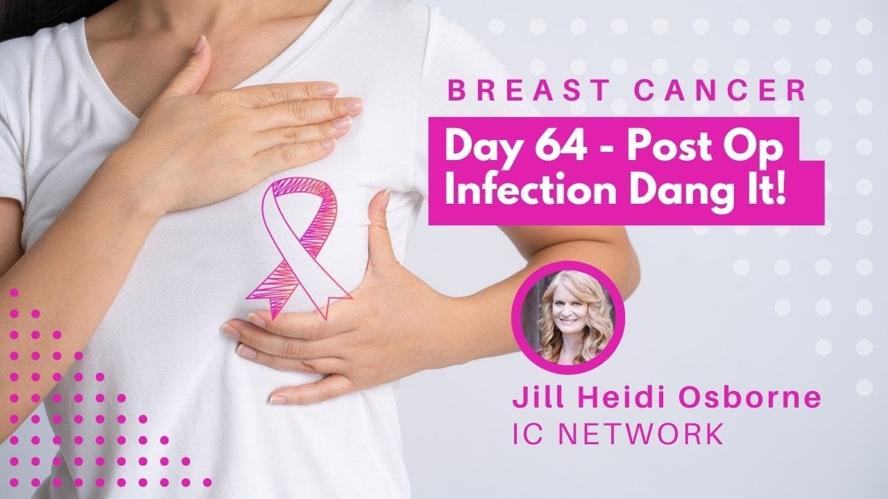 Breast Cancer Vlog Day 64 - An Unexpected Setback - Post Op Infection ...