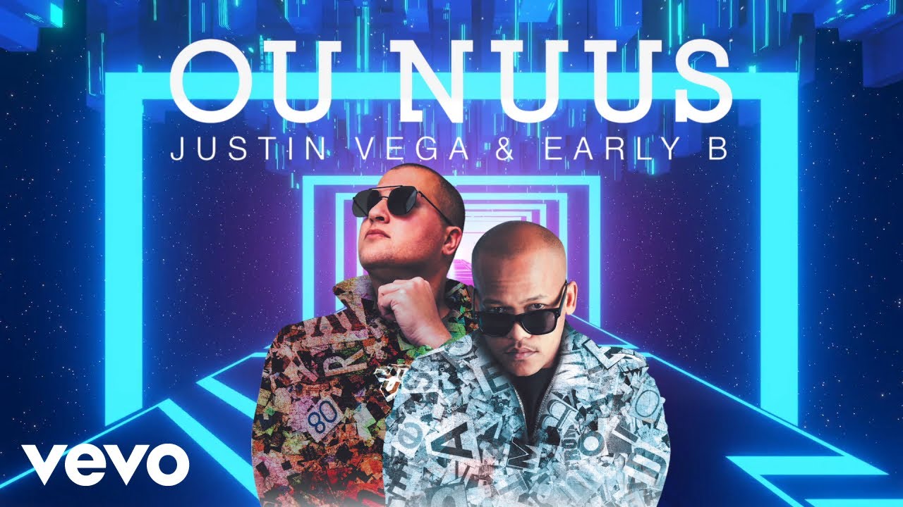 Ou Nuus - Justin Vega & Early B: Song Lyrics, Music Videos & Concerts