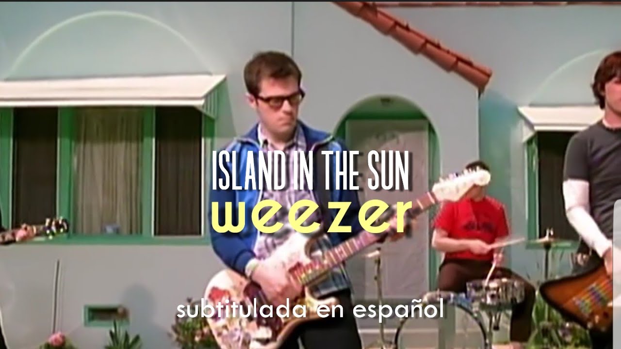 Weezer - Island in the Sun (Subtitulada en Español - Lyrics) - YouTube