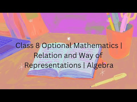 Relation and Ways of Representation | Algebra | Class 8 Optional ...
