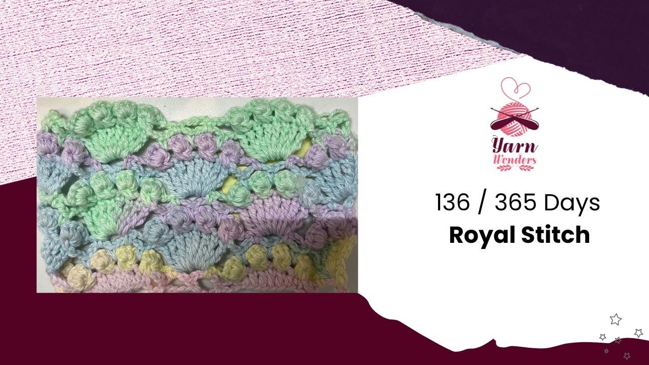 Day 136 : Royal Stitch - 365 Days Crochet Challenge - YouTube