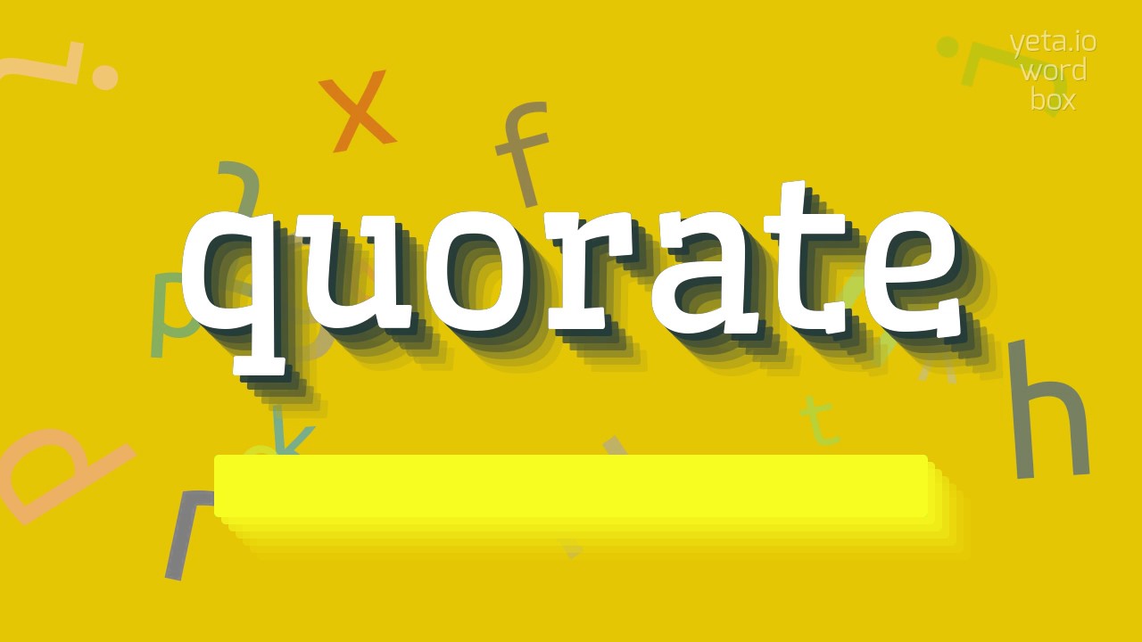 QUORATE - HOW TO PRONOUNCE QUORATE? #quorate - YouTube