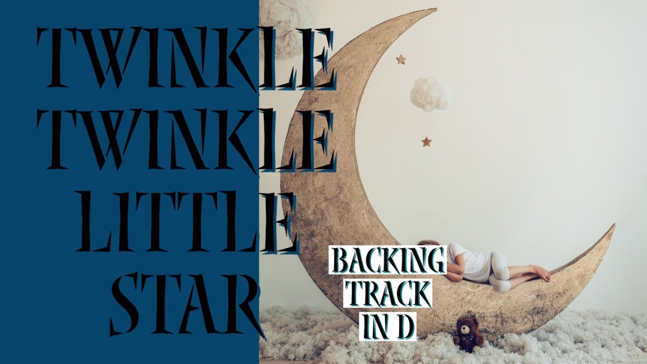 Twinkle, Twinkle Little Star Play Along with Backing (Key of D for Tin ...