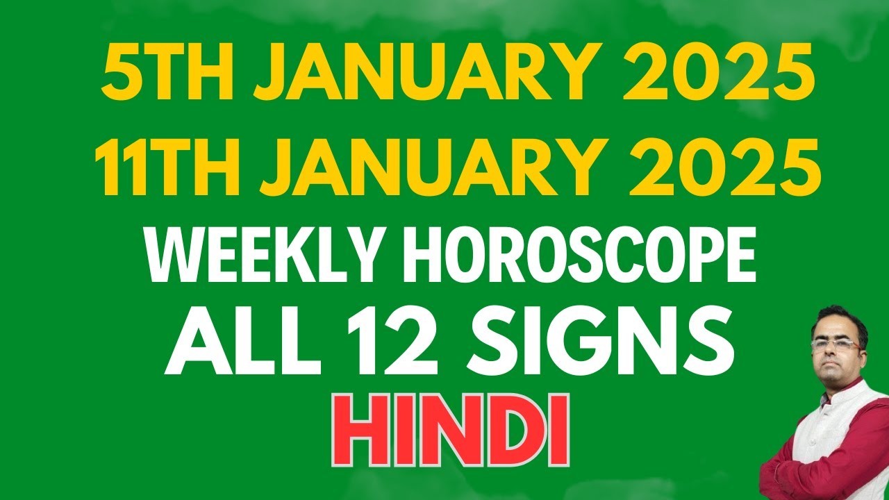 5th January 2025 to 11th Jan 2025 Weekly Horoscope for all 12 Signs ...