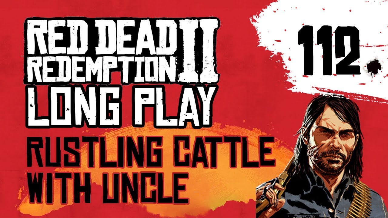 Ep 112 Rustling cattle with Uncle – Red Dead Redemption 2 Long Play ...