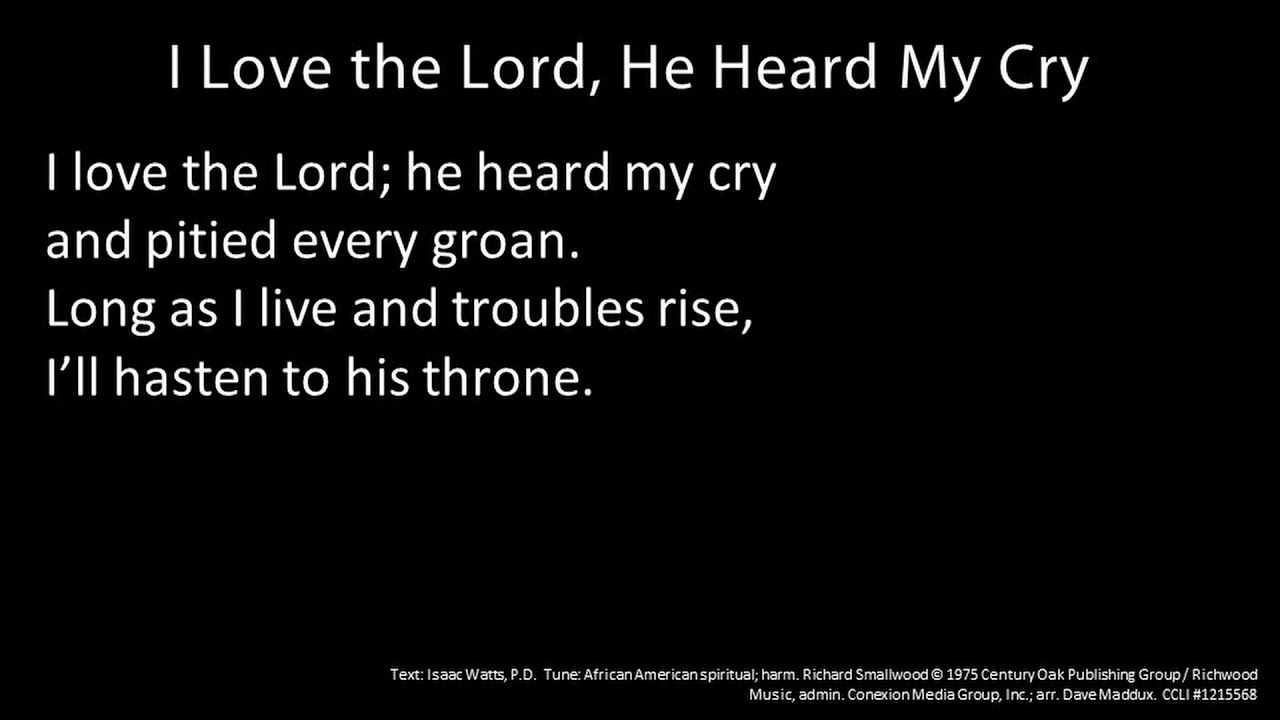 I Love the Lord, He Heard My Cry - YouTube