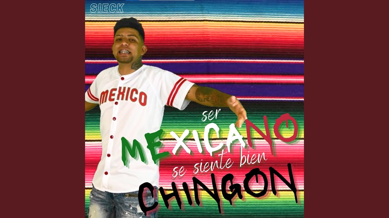 Ser Mexicano Se Siente Bien Chingon - YouTube Music