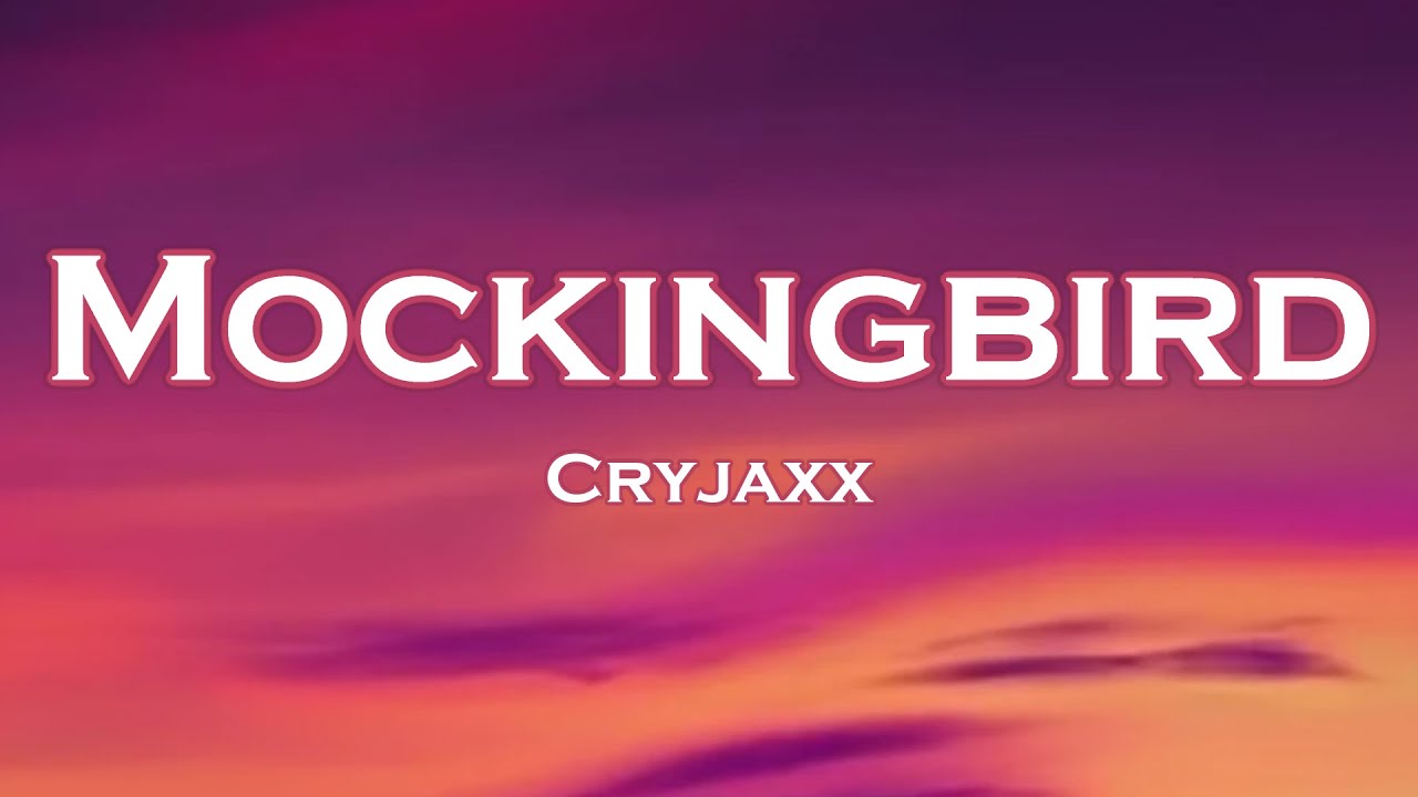 CryJaxx - Mockingbird (Lyrics) - YouTube
