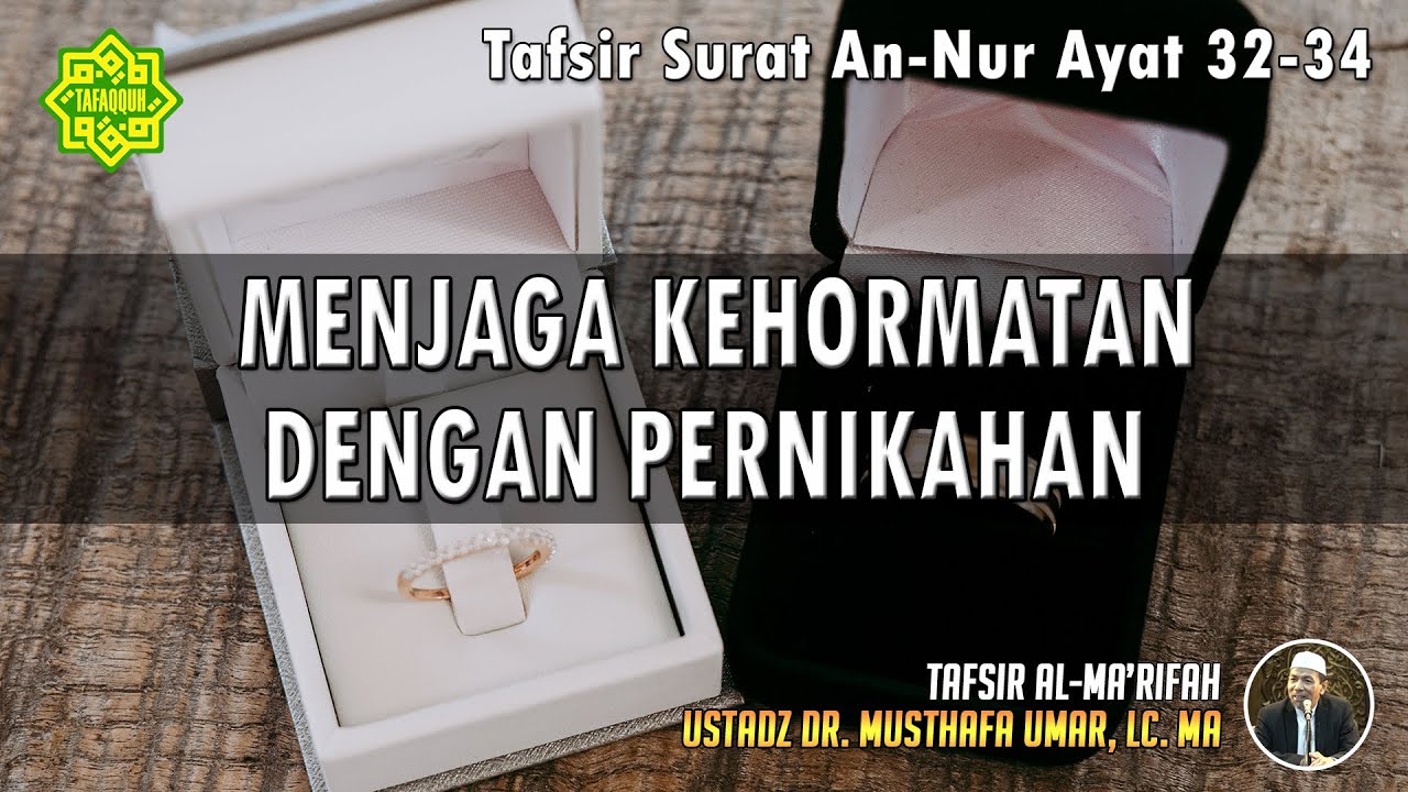 TAFSIR SURAT AN-NUR AYAT 32 - 34 | Ustadz Dr. Musthafa Umar, Lc., MA - YouTube