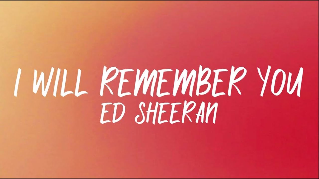 Ed Sheeran - I Will Remember You (Lyrics) - YouTube
