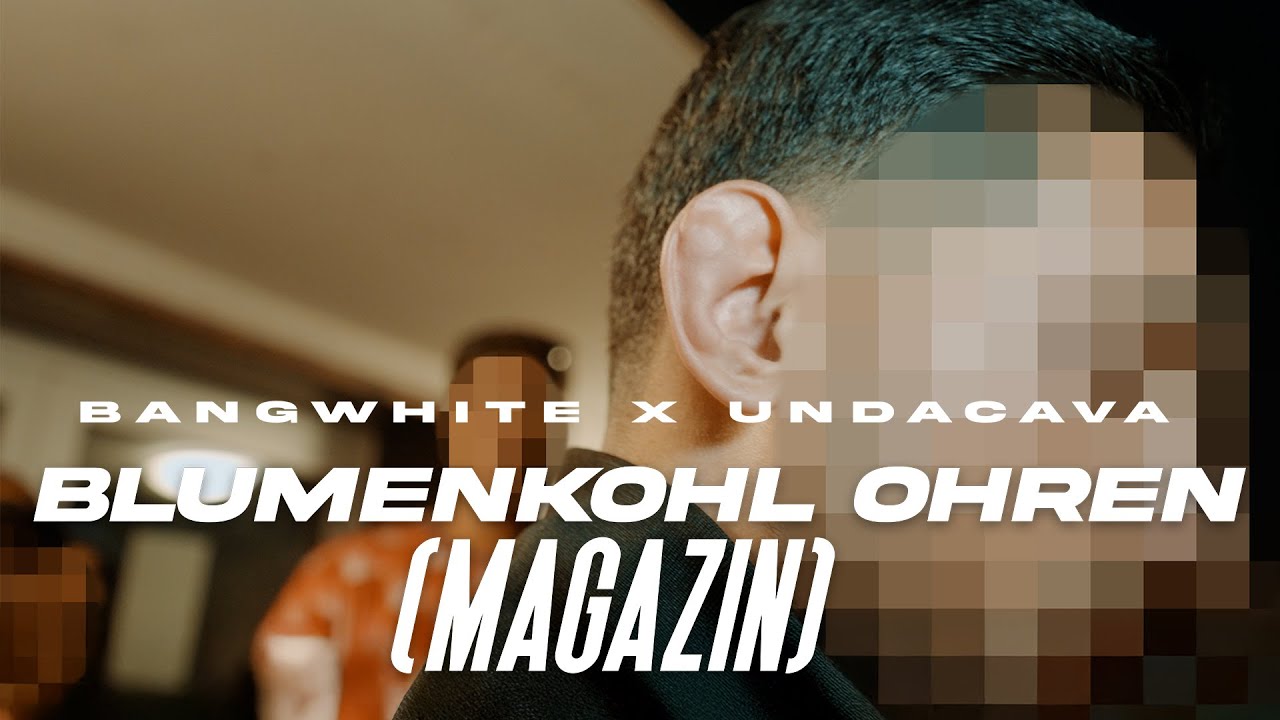 BANGWHITE X UNDACAVA - BLUMENKOHL OHREN (MAGAZIN) [Official Video ...