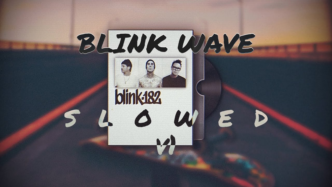 𝘽𝙇𝙄𝙉𝙆 𝙒𝘼𝙑𝙀 𝘣𝘺 𝘣𝘭𝘪𝘯𝘬-𝟷𝟾𝟸 / 𝙨𝙡𝙤𝙬𝙚𝙙 - YouTube