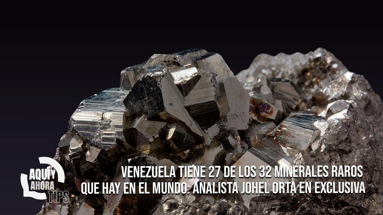Venezuela tiene 27 de los 32 minerales raros que hay en el mundo ...